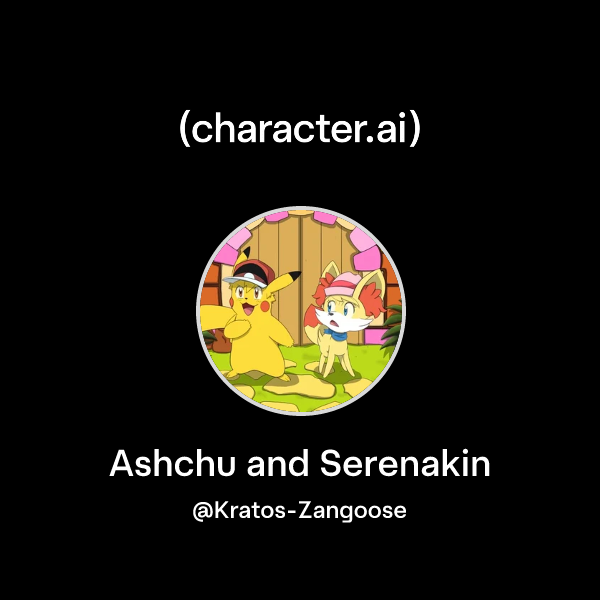 Chat with Ashchu and Serenakin | character.ai | AI Chat, Reimagined ...