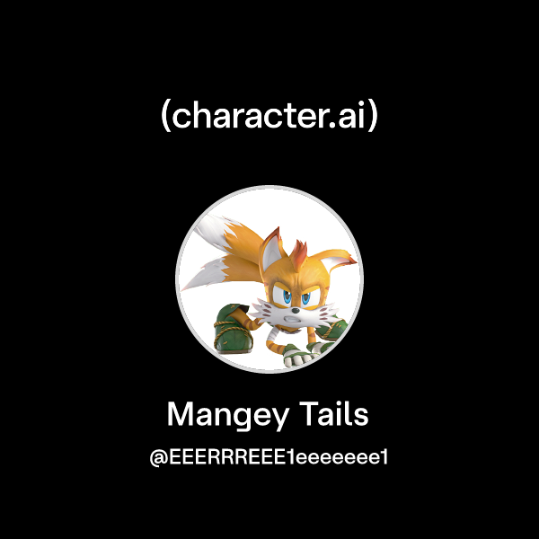 Chat with Mangey Tails | character.ai | AI Chat, Reimagined–Your Words. Your World.