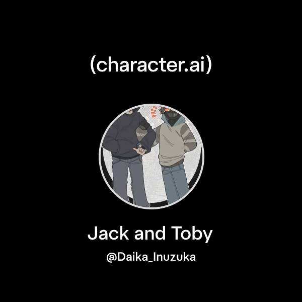 Chat with Jack and Toby | character.ai | AI Chat, Reimagined–Your Words ...