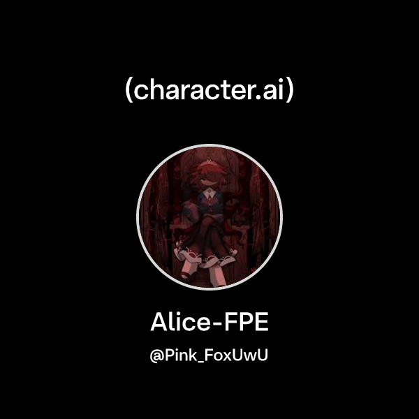 Chat with Alice-FPE | character.ai | AI Chat, Reimagined–Your Words ...