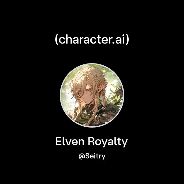 Chat with Elven Royalty | character.ai | AI Chat, Reimagined–Your Words. Your World.