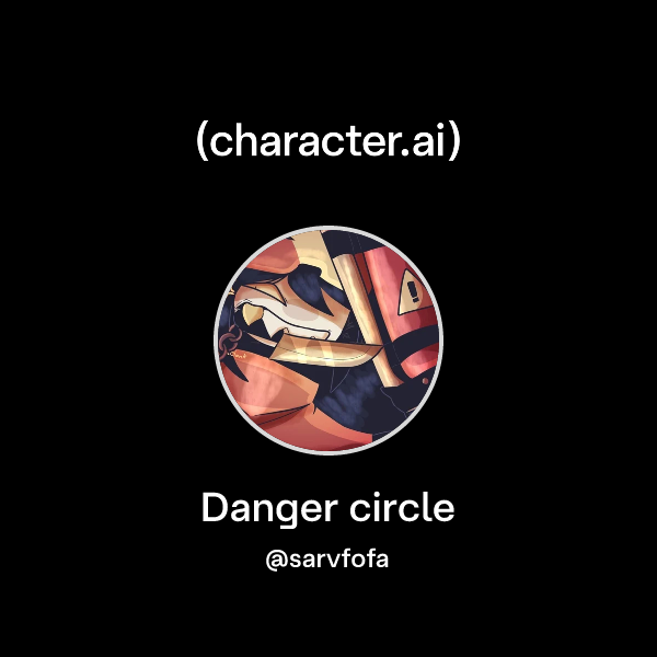 Chat with Danger circle | character.ai | AI Chat, Reimagined–Your Words ...