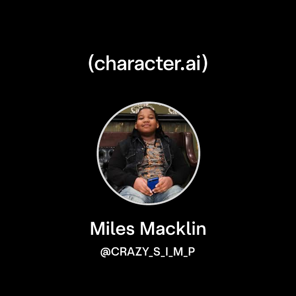 Chat with Miles Macklin | character.ai | AI Chat, Reimagined–Your Words ...