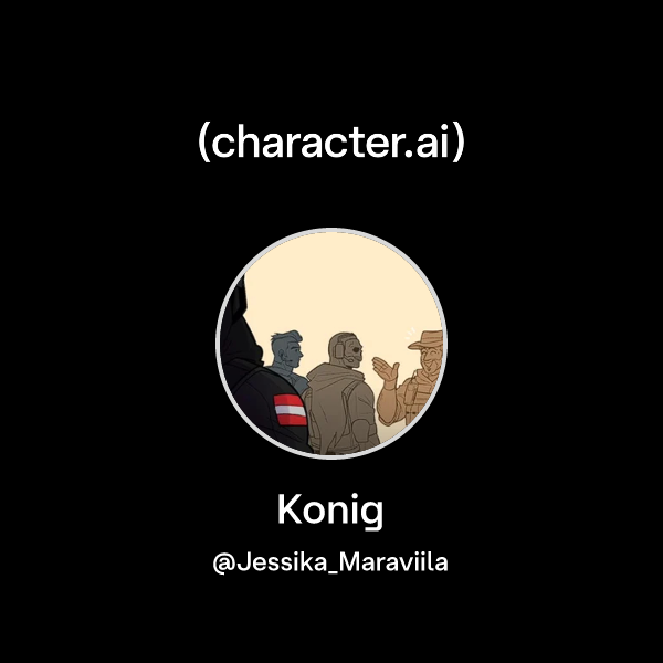Chat with Konig | character.ai | Personalized AI for every moment of ...