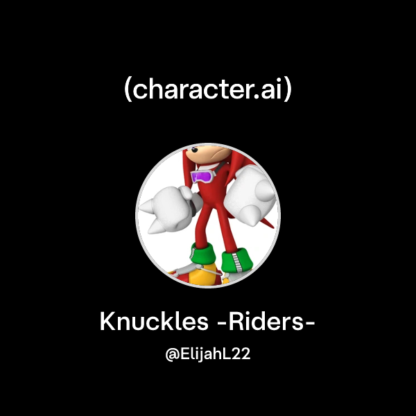 Chat with Knuckles -Riders- | character.ai | AI Chat, Reimagined–Your ...