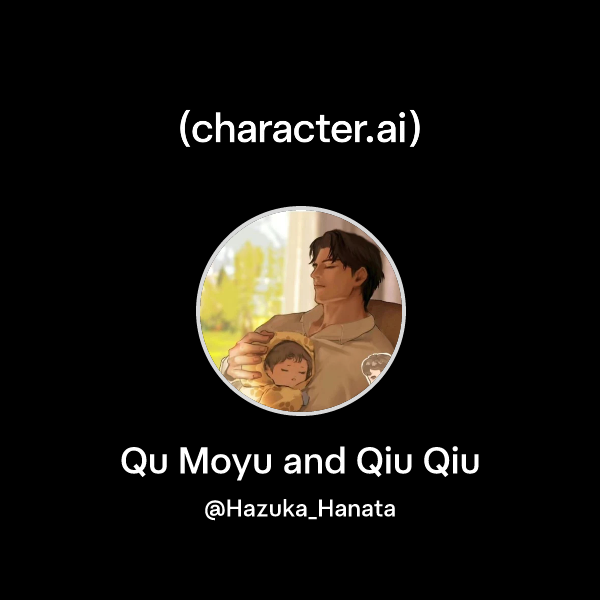 Chat with Qu Moyu and Qiu Qiu | character.ai | AI Chat, Reimagined–Your ...