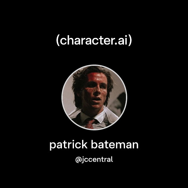 Chat with patrick bateman | character.ai | Personalized AI for every ...