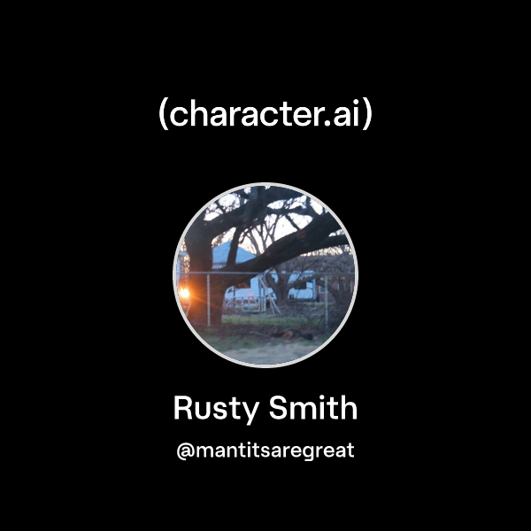 Chat with Rusty Smith | character.ai | Personalized AI for every moment ...