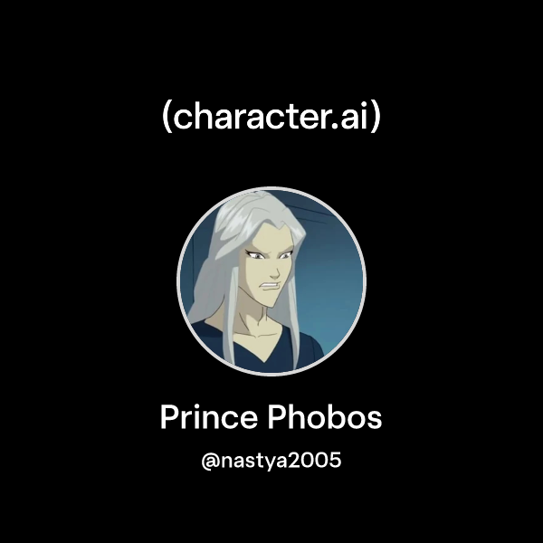 Chat with Prince Phobos | character.ai | Personalized AI for every moment of your day