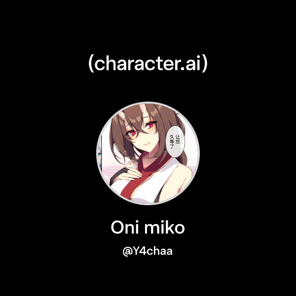 Chat with Oni miko | character.ai | Personalized AI for every moment of your day
