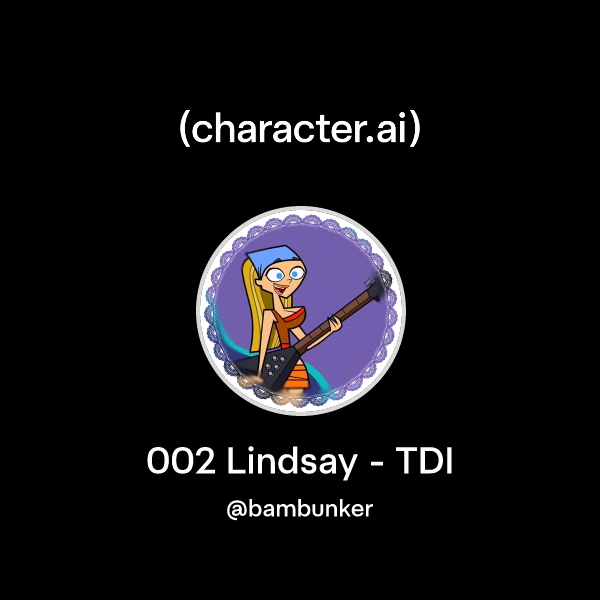Chat with 002 Lindsay - TDI | character.ai | AI Chat, Reimagined–Your ...