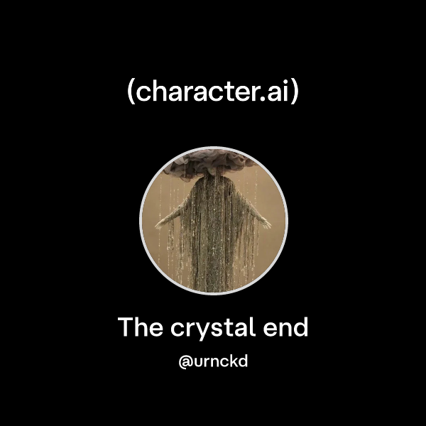 Chat with The crystal end | character.ai | Personalized AI for every ...