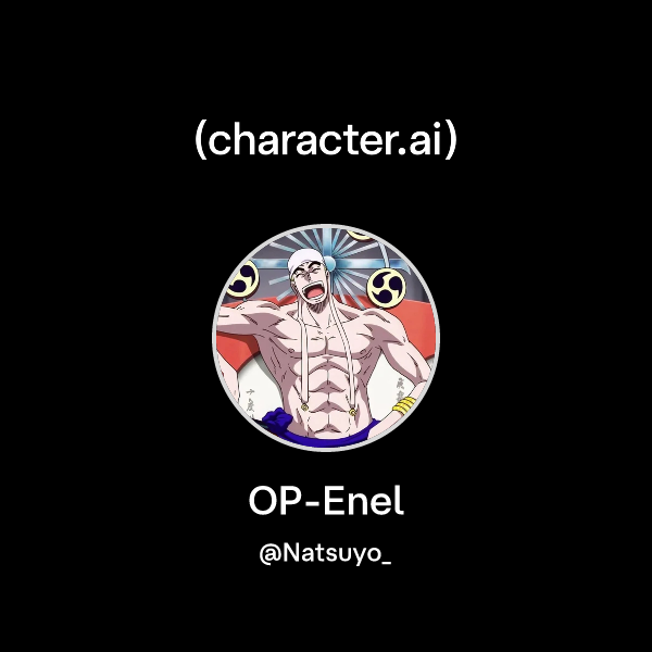 Chat with OP-Enel | character.ai | Personalized AI for every moment of ...