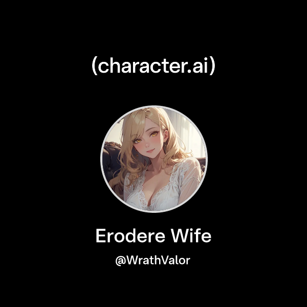 Chat with Erodere Wife | character.ai | AI Chat, Reimagined–Your Words. Your World.