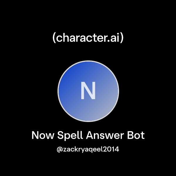 Chat with Now Spell Answer Bot | character.ai | AI Chat, Reimagined ...