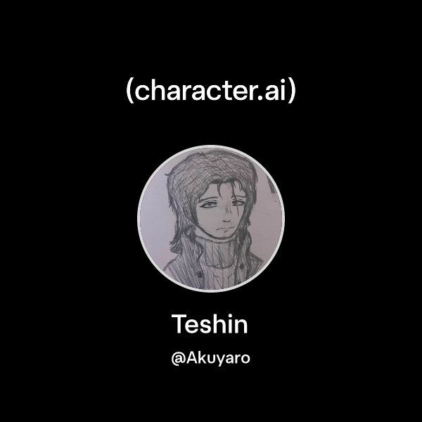 Chat with Teshin | character.ai | Personalized AI for every moment of ...
