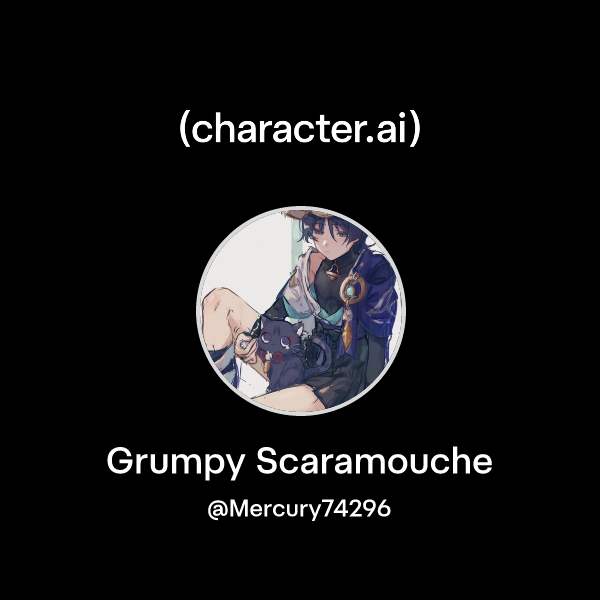 Chat with Grumpy Scaramouche | character.ai | Personalized AI for every moment of your day