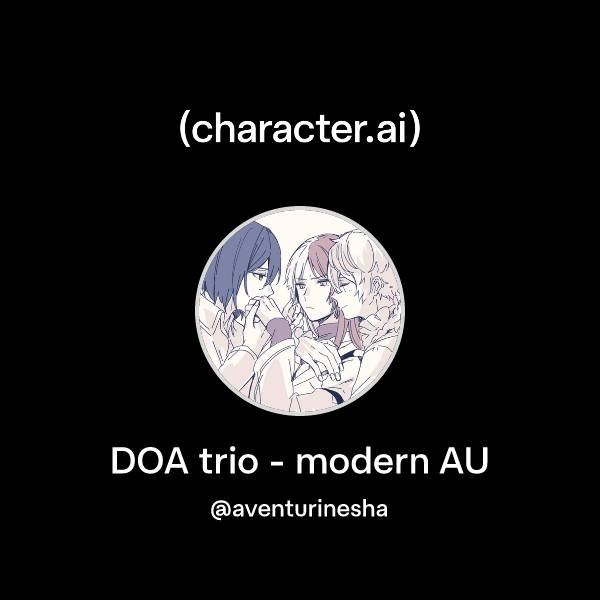 Chat with DOA trio - modern AU | character.ai | AI Chat, Reimagined ...