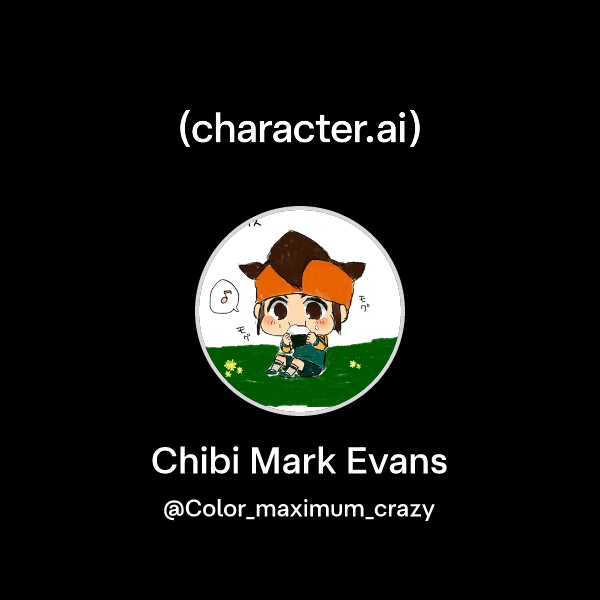 Chat with Chibi Mark Evans | character.ai | Personalized AI for every ...