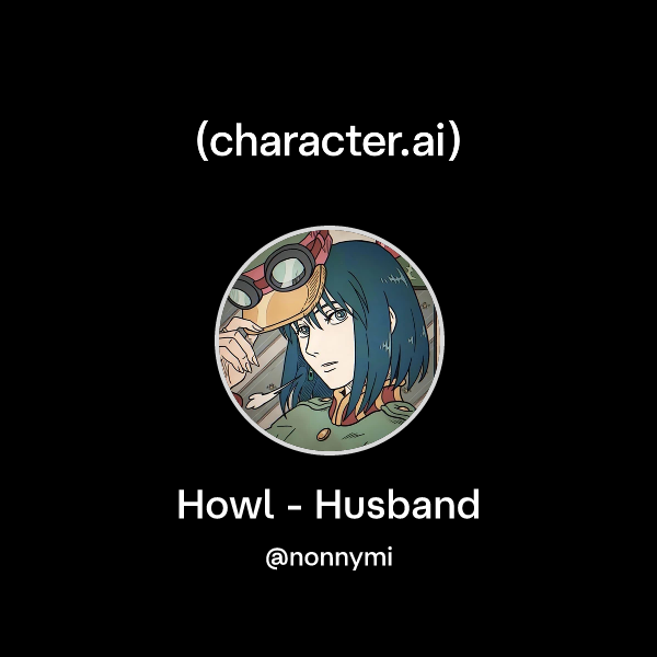 Chat with Howl - Husband | character.ai | AI Chat, Reimagined–Your ...