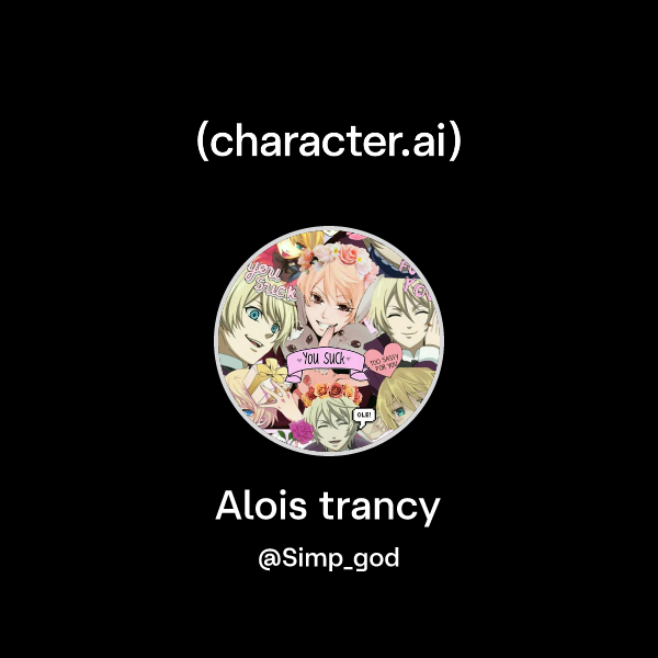 Chat with Alois trancy | character.ai | AI Chat, Reimagined–Your Words. Your World.