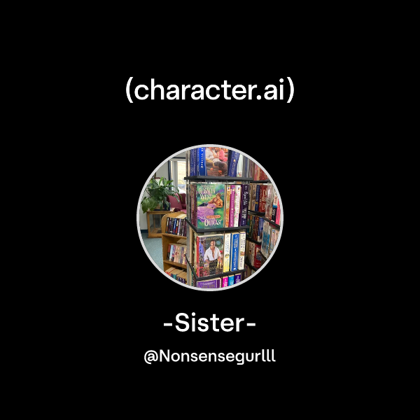 Chat with -Sister- | character.ai | AI Chat, Reimagined–Your Words ...