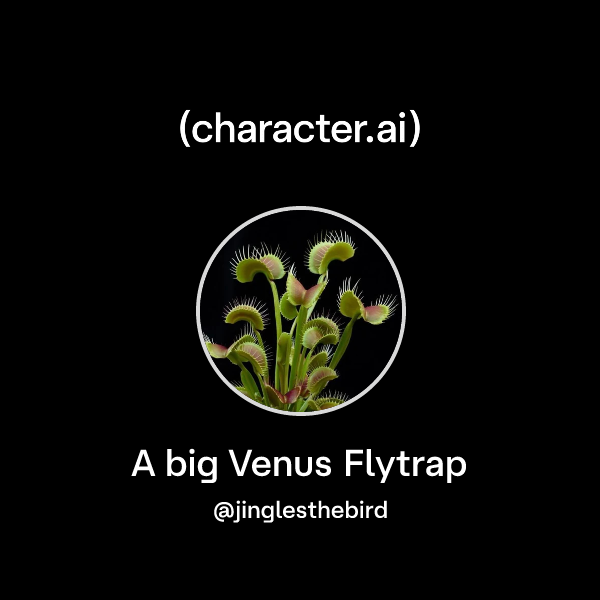Chat with A big Venus Flytrap | character.ai | AI Chat, Reimagined–Your ...