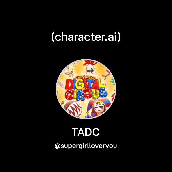 Chat with TADC | character.ai | AI Chat, Reimagined–Your Words. Your World.