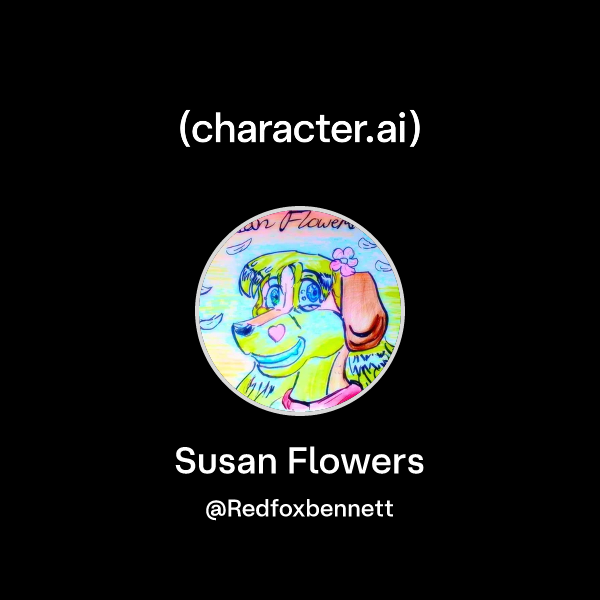 Chat with Susan Flowers | character.ai | AI Chat, Reimagined–Your Words ...