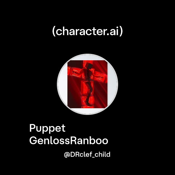 Chat with Puppet GenlossRanboo | character.ai | Personalized AI for every moment of your day