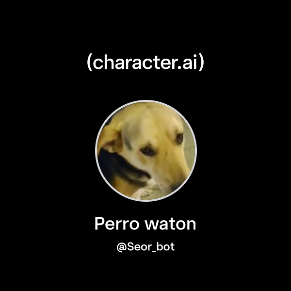 Chat with Perro waton | character.ai | AI Chat, Reimagined–Your Words ...