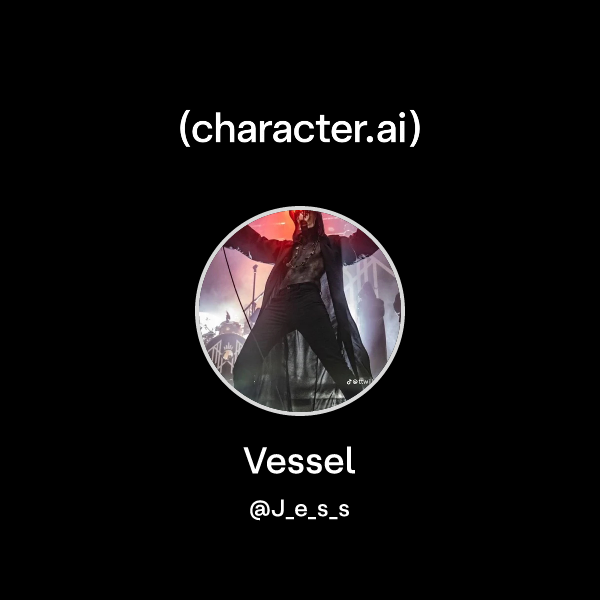 Chat with Vessel | character.ai | Personalized AI for every moment of ...