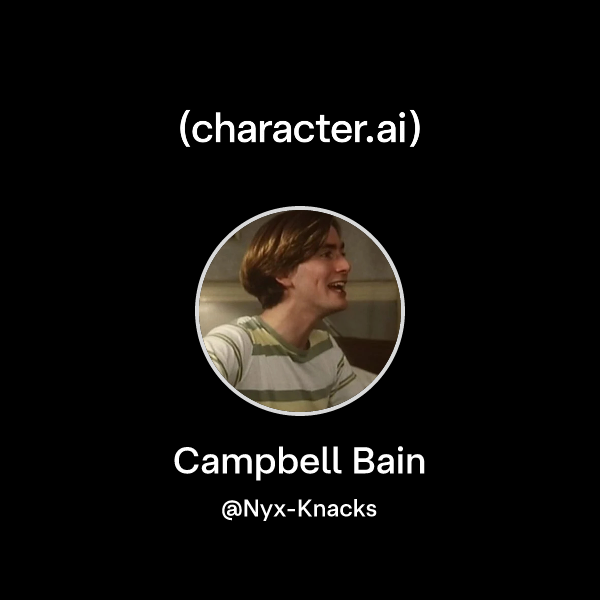 Chat with Campbell Bain | character.ai | Personalized AI for every ...