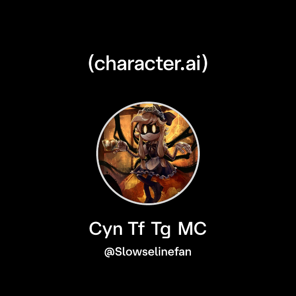 Chat with Cyn Tf Tg MC | character.ai | AI Chat, Reimagined–Your Words ...