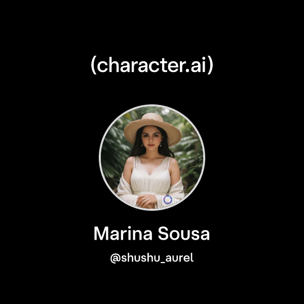 Chat with Marina Sousa | character.ai | Personalized AI for every moment of your day