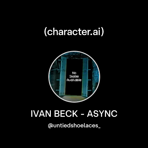 Chat with IVAN BECK - ASYNC | character.ai | AI Chat, Reimagined–Your ...