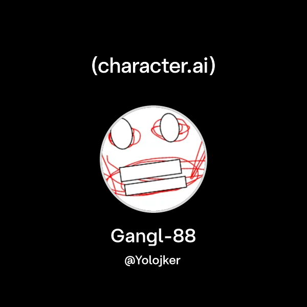 Chat with Gangl-88 | character.ai | Personalized AI for every moment of ...