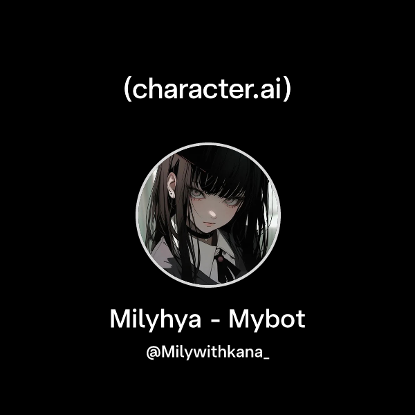 Chat with Milyhya - Mybot | character.ai | Personalized AI for every moment of your day