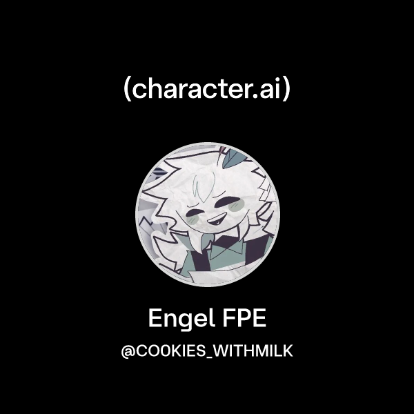 Chat with Engel FPE | character.ai | Personalized AI for every moment ...