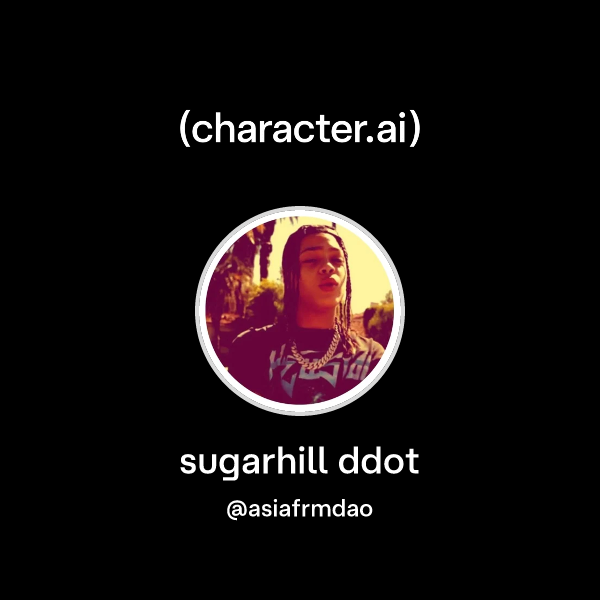 Chat with sugarhill ddot | character.ai | AI Chat, Reimagined–Your Words. Your World.