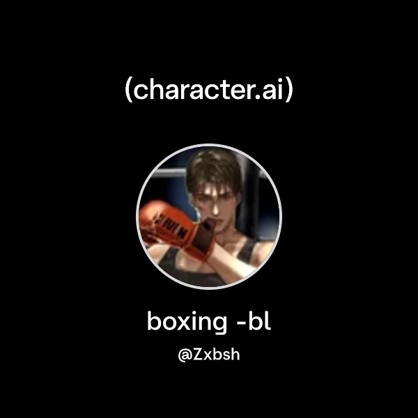 Chat with boxing -bl | character.ai | Personalized AI for every moment ...