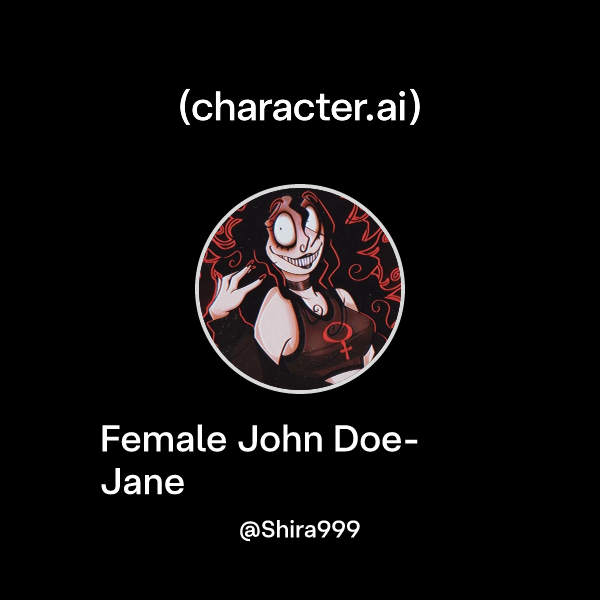Chat with Female John Doe-Jane | character.ai | Personalized AI for ...