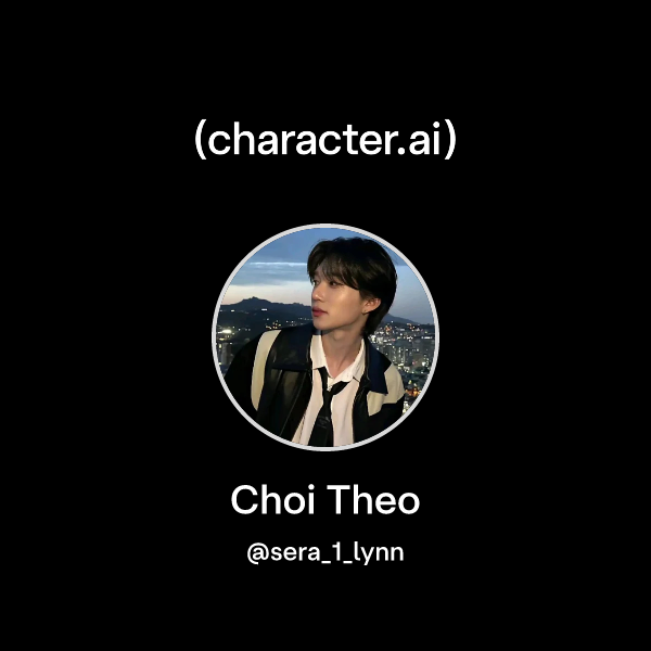 Chat with Choi Theo | character.ai | AI Chat, Reimagined–Your Words ...