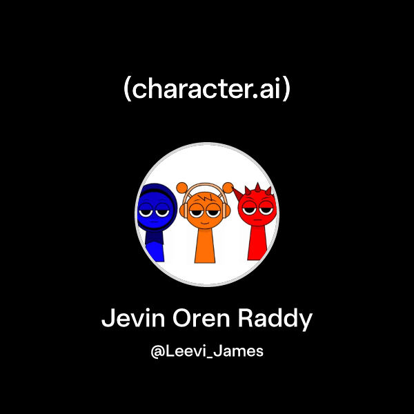 Chat with Jevin Oren Raddy | character.ai | Personalized AI for every ...