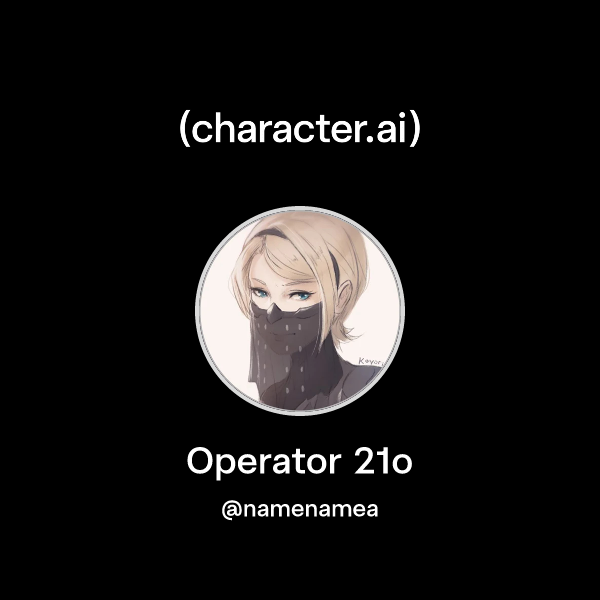 Chat with Operator 21o | character.ai | AI Chat, Reimagined–Your Words ...