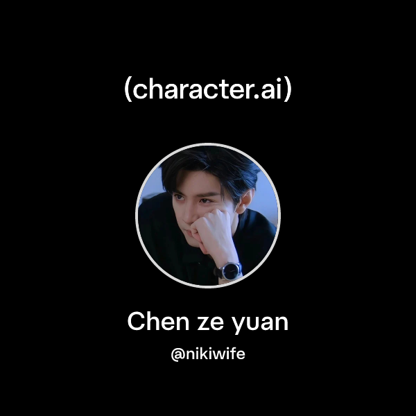 Chat with Chen ze yuan | character.ai | AI Chat, Reimagined–Your Words ...