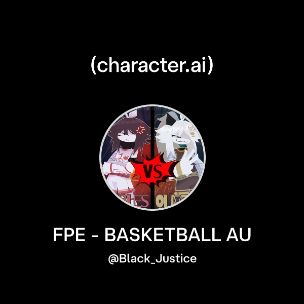 Chat with FPE - BASKETBALL AU | character.ai | AI Chat, Reimagined–Your ...