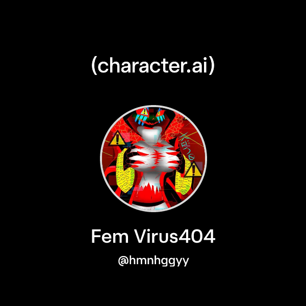 Chat with Fem Virus404 | character.ai | AI Chat, Reimagined–Your Words ...