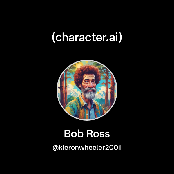 Chat with Bob Ross | character.ai | Personalized AI for every moment of ...