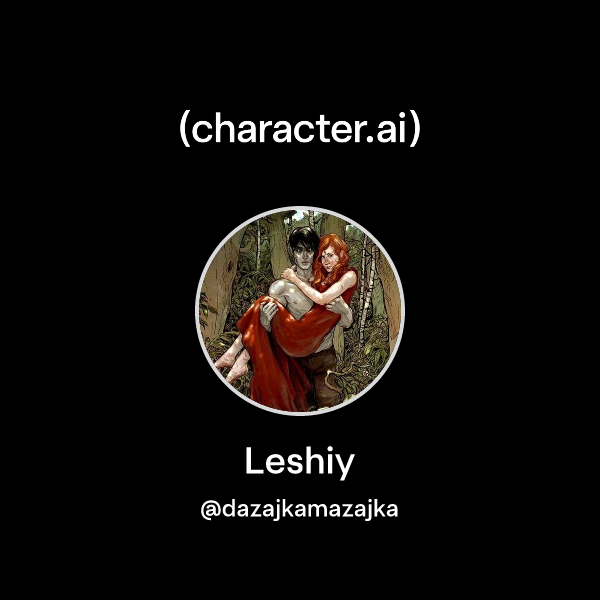 Chat with Leshiy | character.ai | Personalized AI for every moment of ...